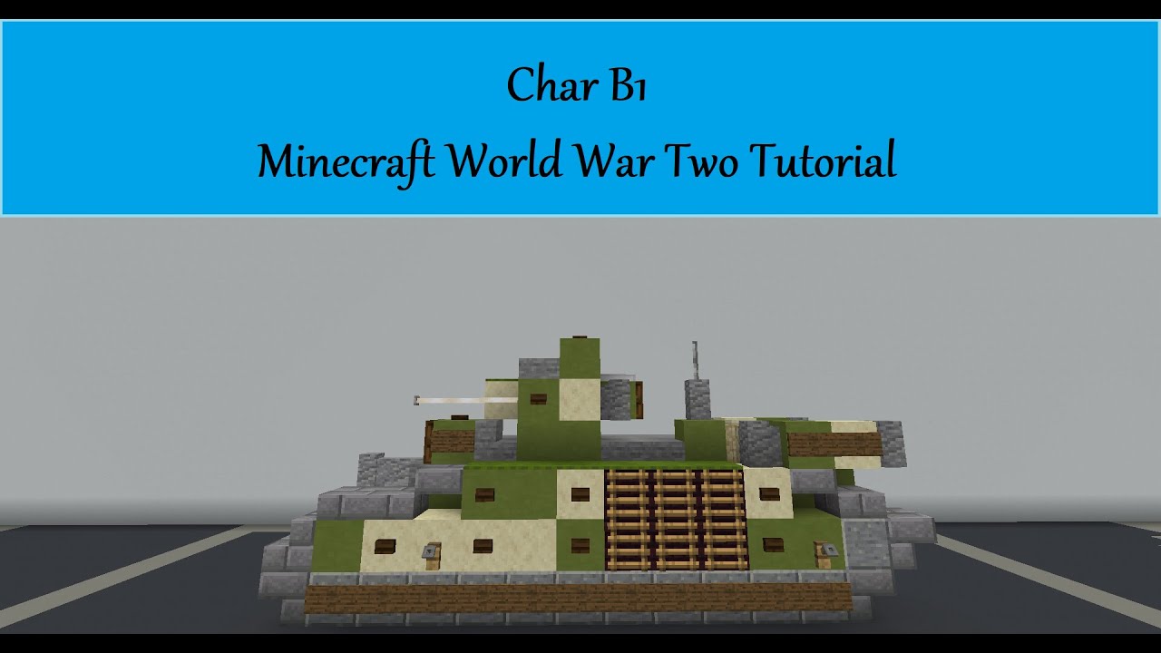 Char B1 Minecraft World War Two Tutorial - YouTube