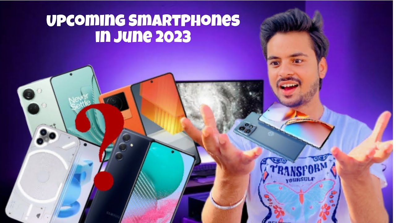 Upcoming SmartPhones In June 2023 - YouTube