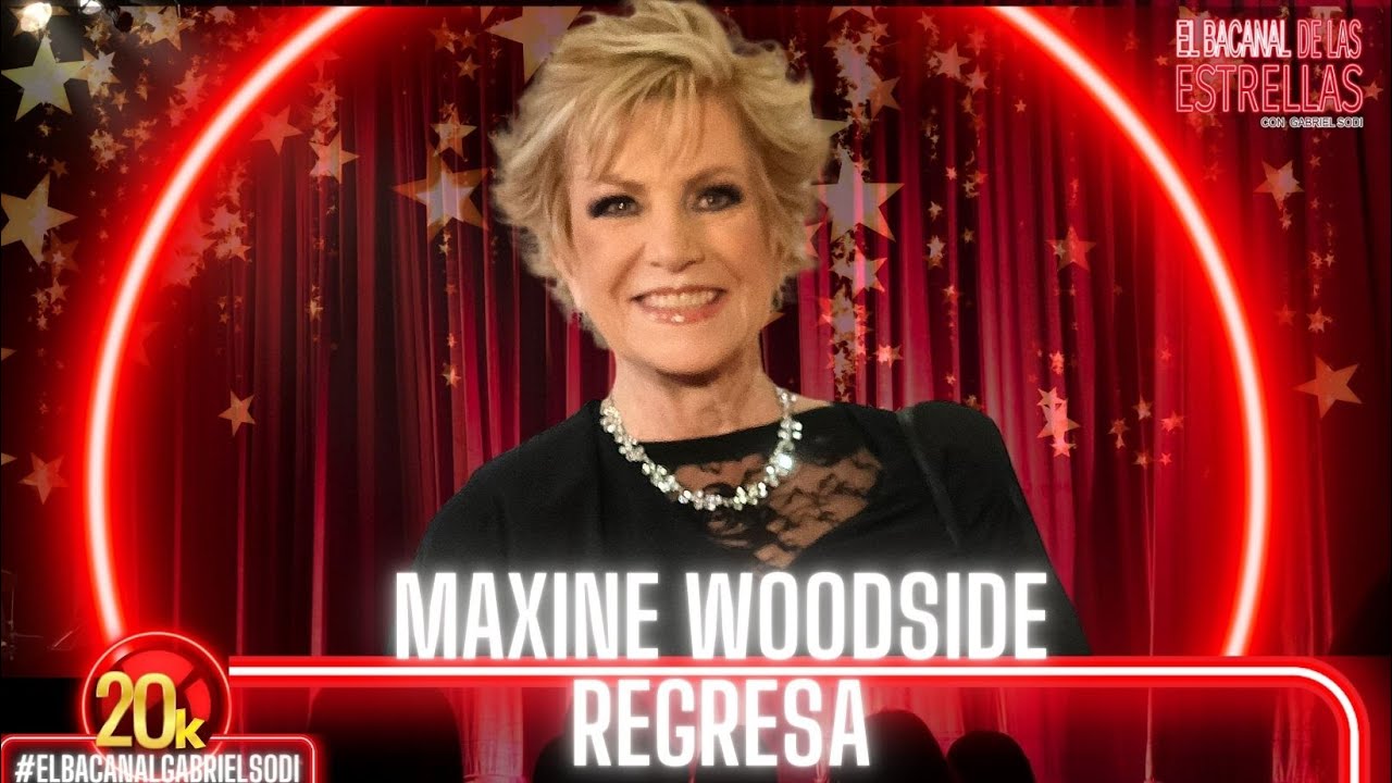 MAXINE WOODSIDE ESTÁ DE REGRESO - YouTube