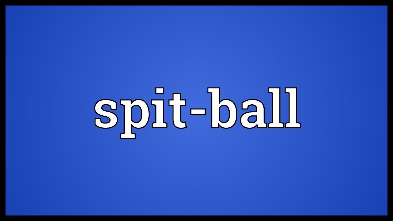 Spit-ball Meaning - YouTube