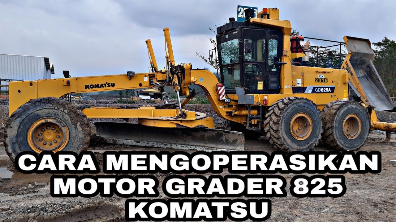 CARA MENGOPERASIKAN MOTOR GRADER 825 KOMATSU #PART 3 - YouTube