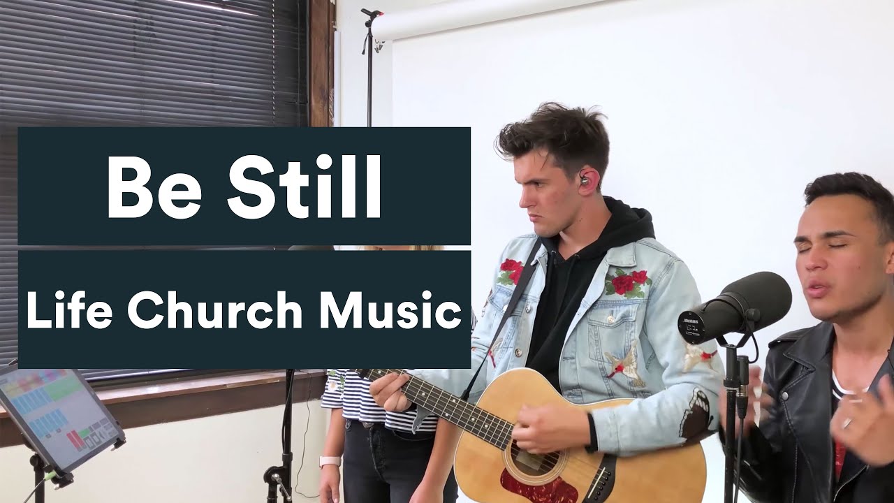 Be Still - Life Church Music (Live Session) - YouTube