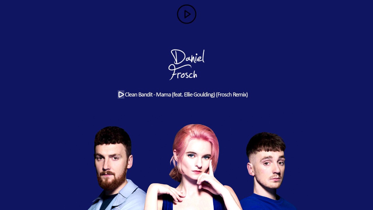 Clean Bandit - Mama (feat. Ellie Goulding) (Daniel Frosch Remix) - YouTube