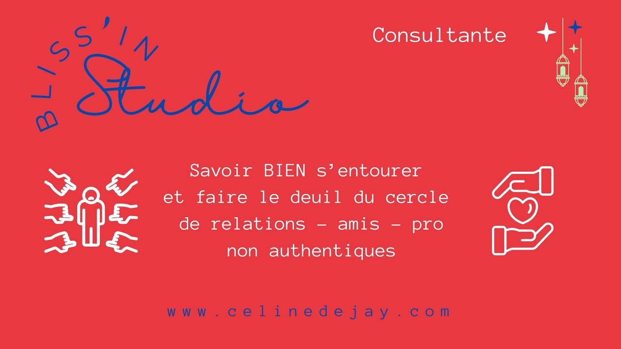 Savoir BIEN s'entourer et faire le deuil du cercle de relations-amis ...