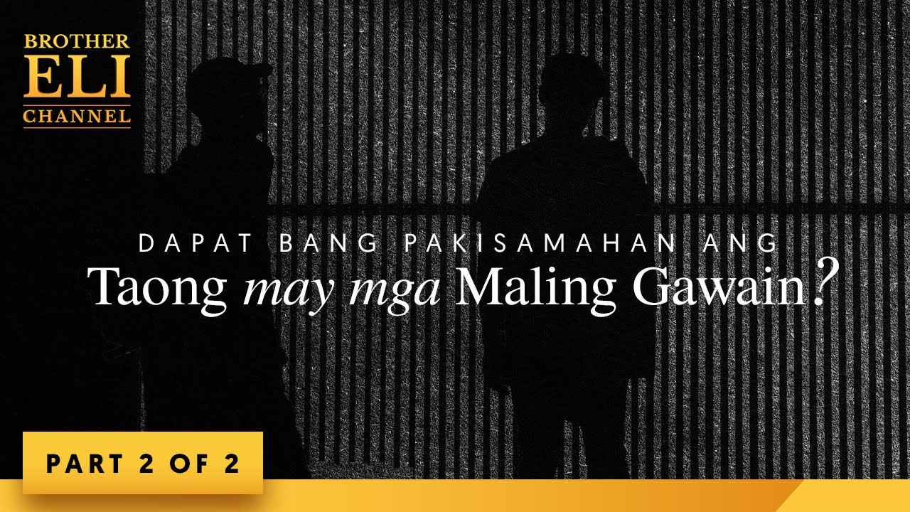 Dapat bang pakisamahan ang taong may mga maling gawain? (Part 2 of 2 ...