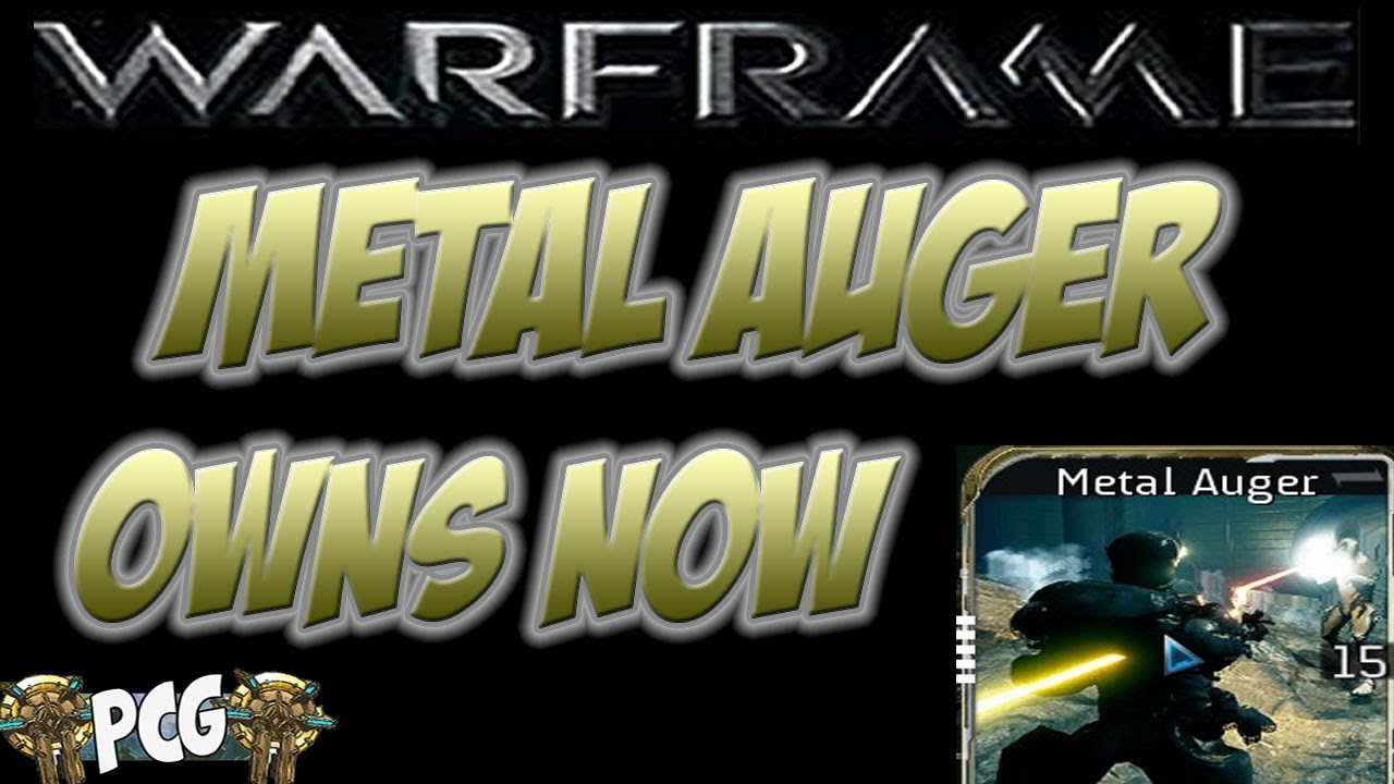 Warframe 11 ♠ Metal Auger Owns Now????? - YouTube