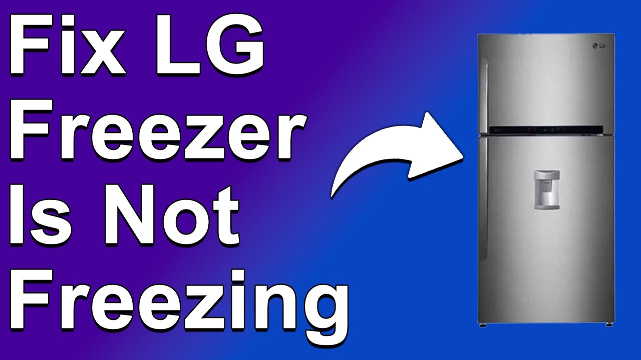 How To Fix LG Freezer Is Not Freezing (What To Do When Your LG Freezer ...