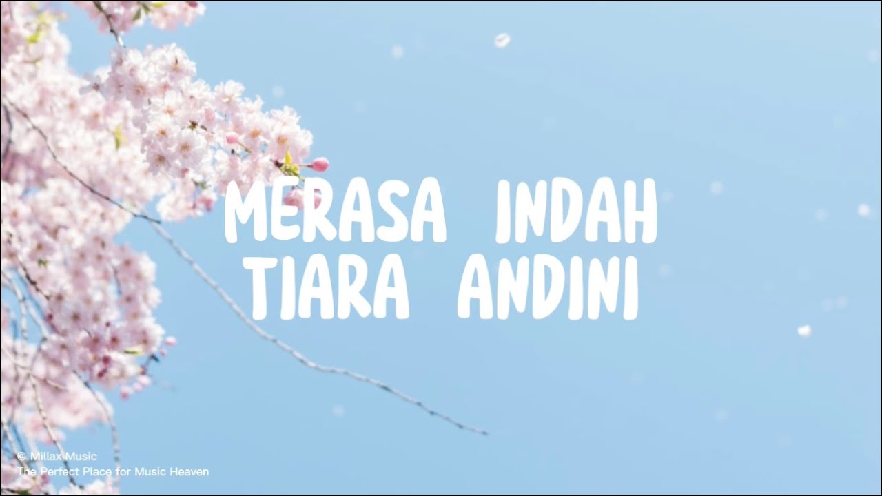 Merasa Indah ~ Tiara Andini (Unofficial Lyric Video) ♫ Jangan engkau ...