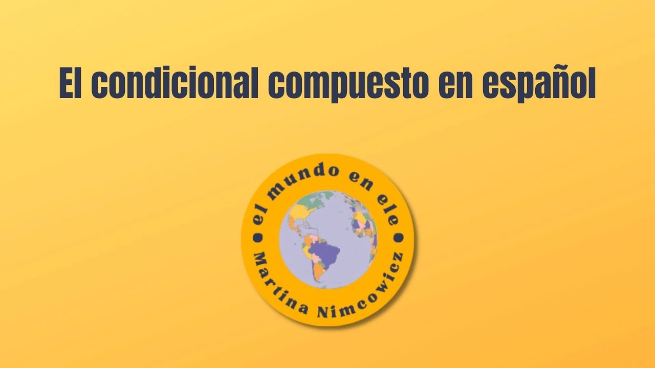 Condicional compuesto en español / How to use the Condicional Perfect ...