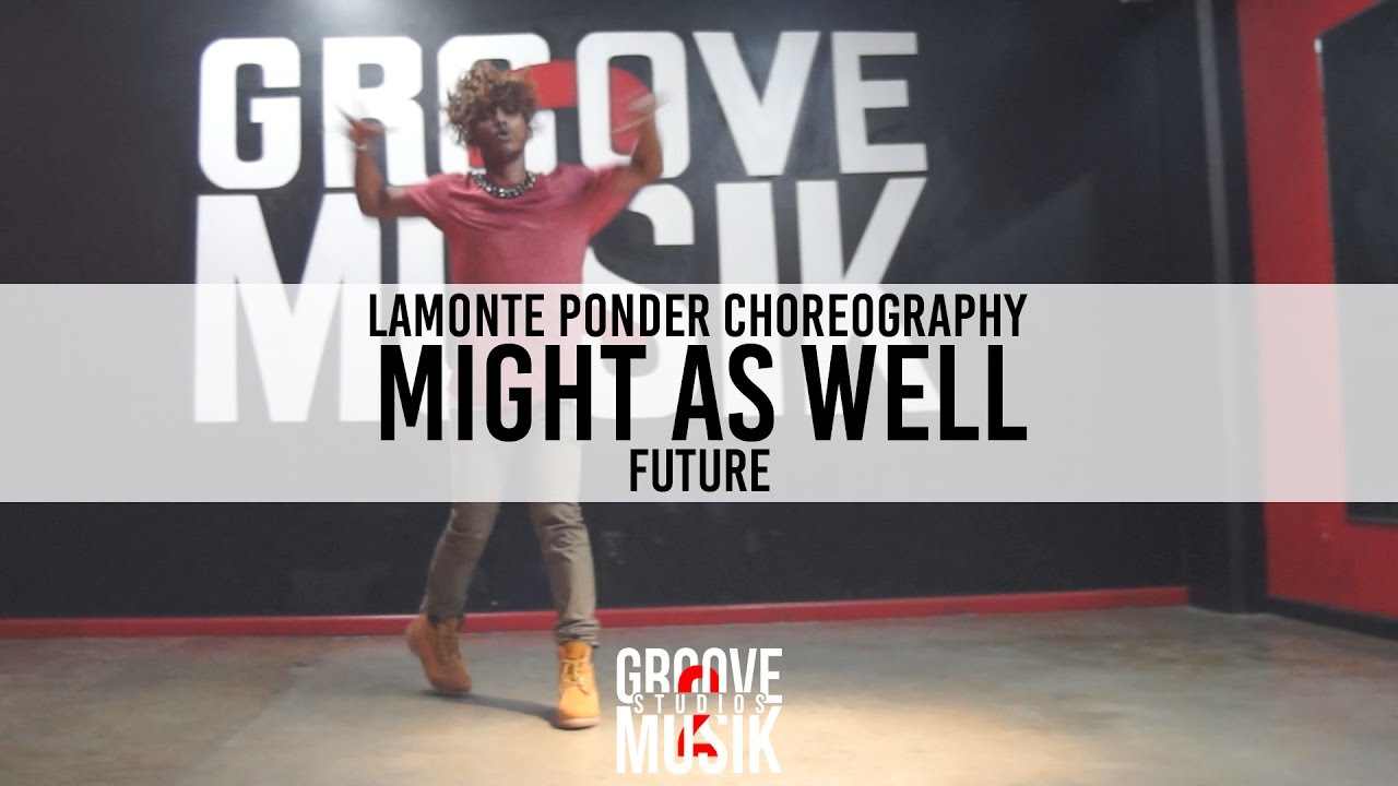 "Might As Well" - Future - Choreography by: Lamonte Ponder - YouTube