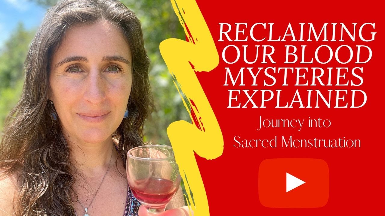 Our Blood Mysteries-Journey into Sacred Menstruation Explained - YouTube