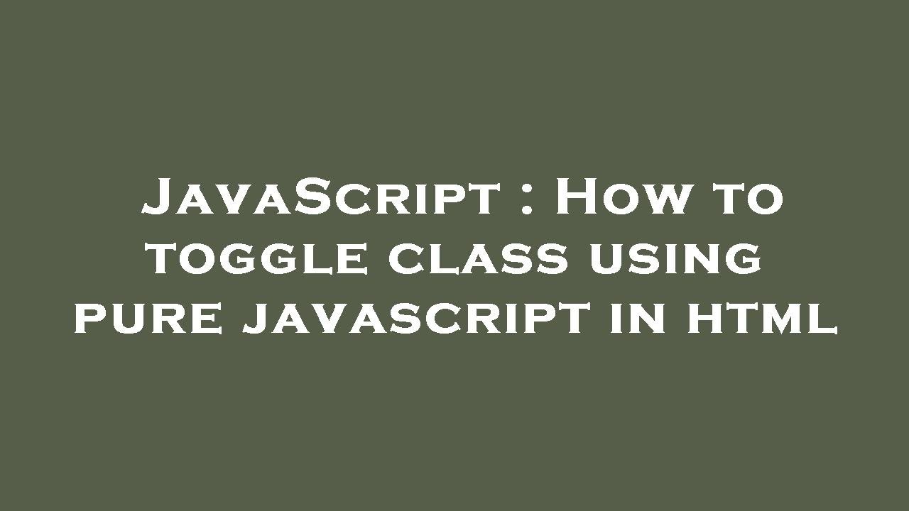 Javascript How To Toggle Class Using Pure Javascript In Html Youtube 0951