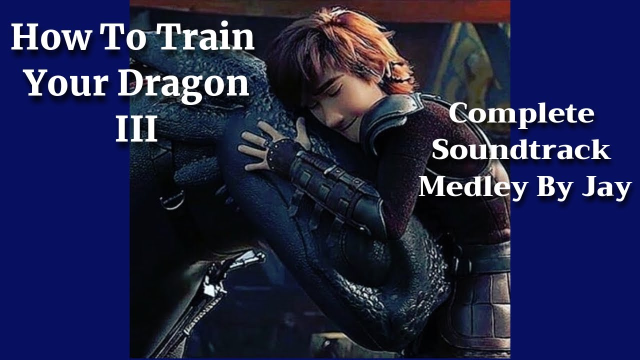 How To Train Your Dragon 3 COMPLETE SOUNDTRACK Medley by Jay - YouTube