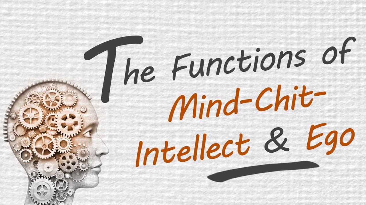 The Functions of Mind-Chit-Intellect and Ego | Spiritual science of ...