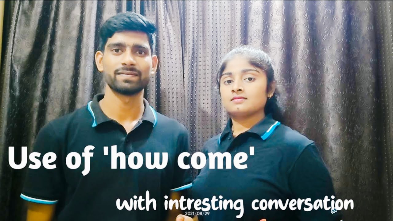 #how_come use of 'How come' & #how_come_conversation #howcome_english ...