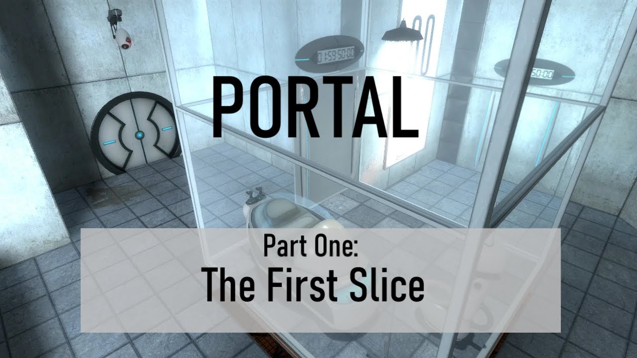 Portal | Part One: The First Slice - YouTube