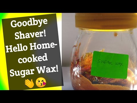 Goodbye Shaver! Hello home-cooked sugar waxing