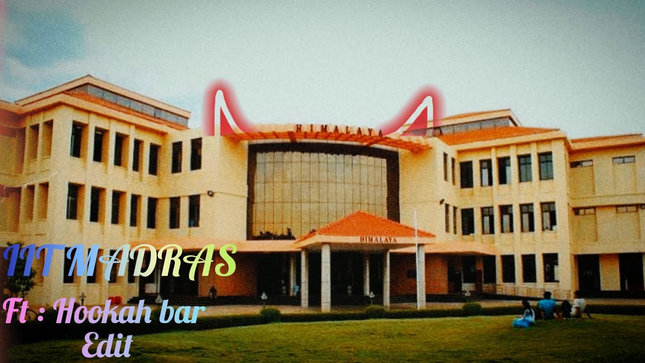 IIT MADRAS || THE TOP COLLEGE OF IIT || FT. Hookah bar || #iit # ...
