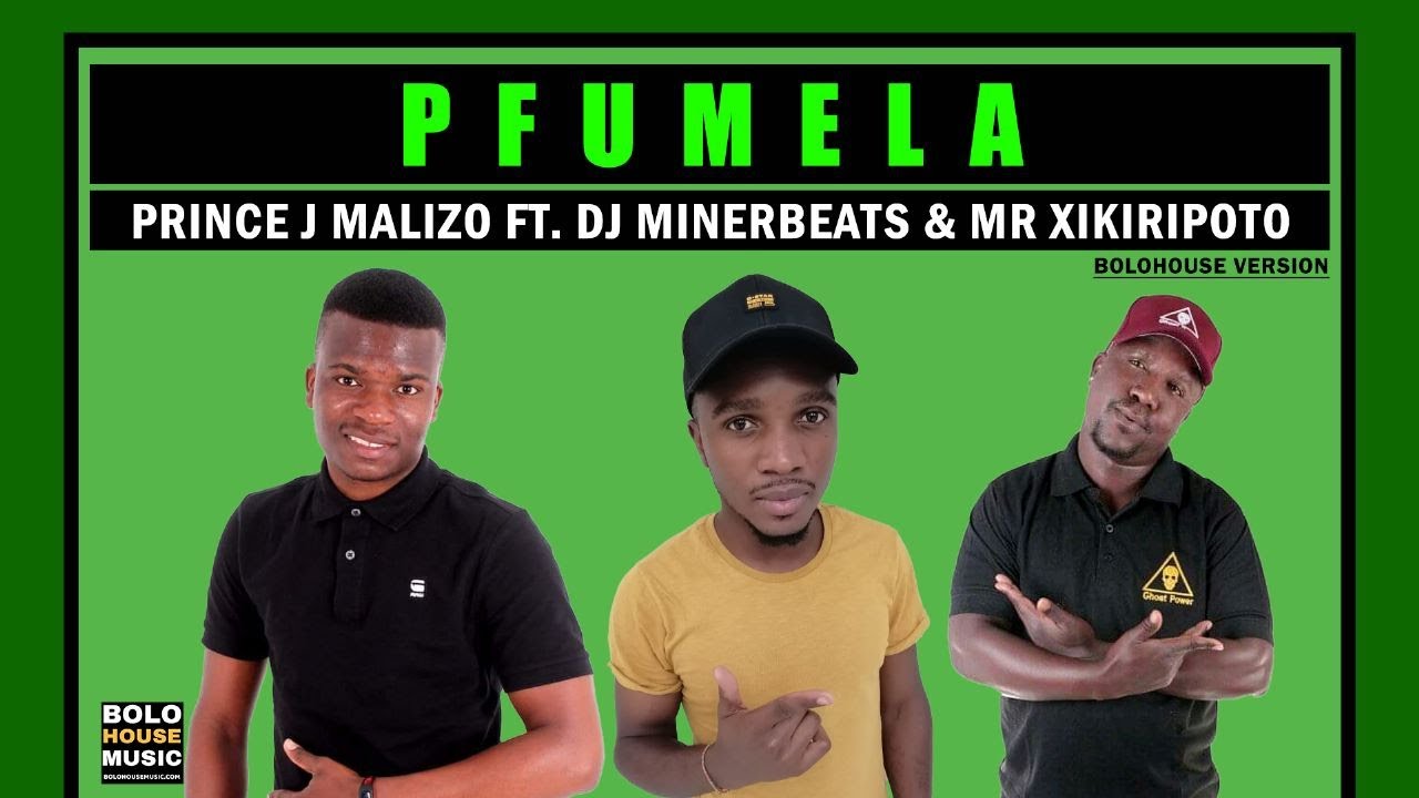 Prince J Malizo - Pfumela Feat. DJ MinerBeats x Mr Xikiripoto (Original ...
