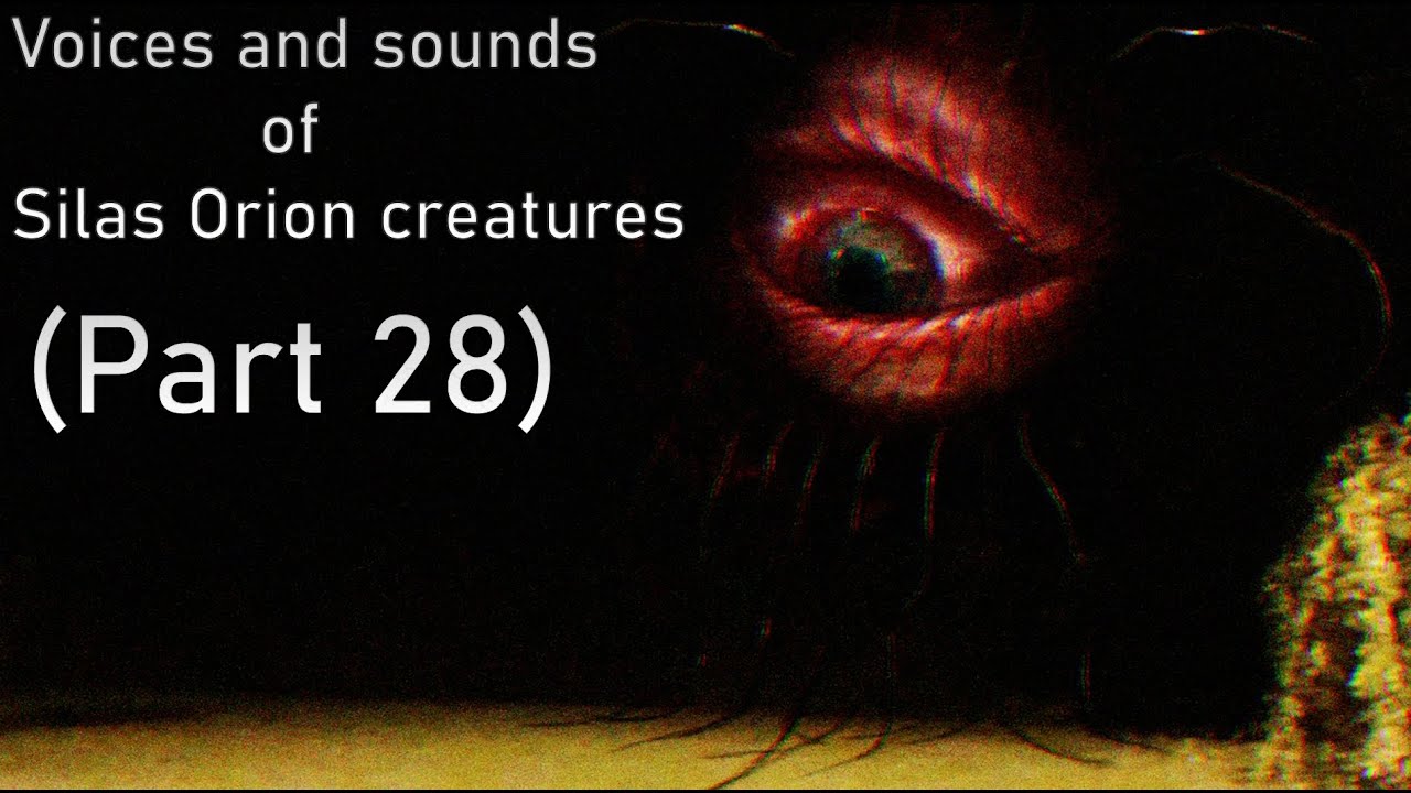 Voices and sounds of Silas Orion creatures (Part 28) - YouTube