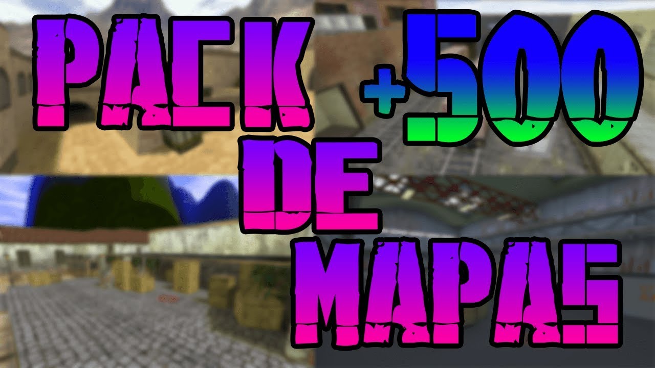 ♦ PACK DE MAPAS (+500) ♦ | ♦ CS 1.6 ♦ | ♦ 2017/2018 ♦ | Pibe CS - YouTube