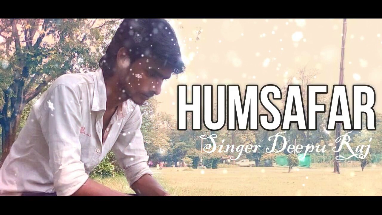 Humsafar | Cover song By | Singer Deepu Raj | - YouTube
