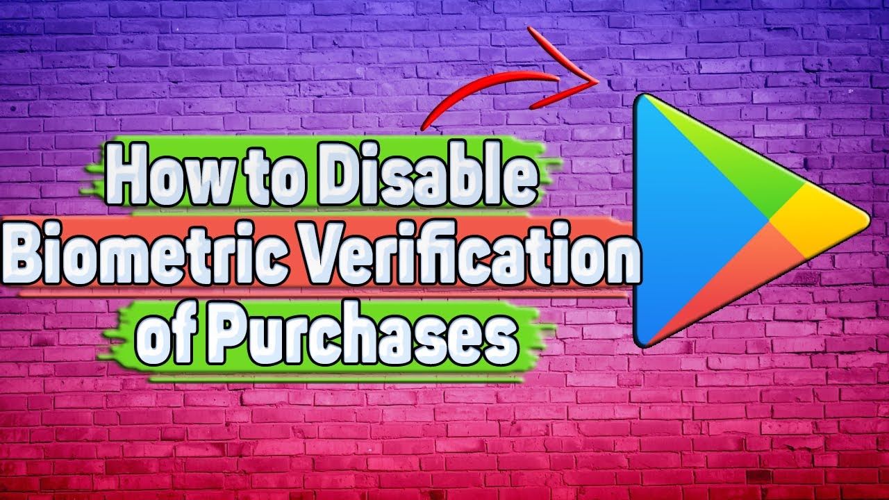 How to Disable Biometric Verification of Purchases in Google Play Store ...