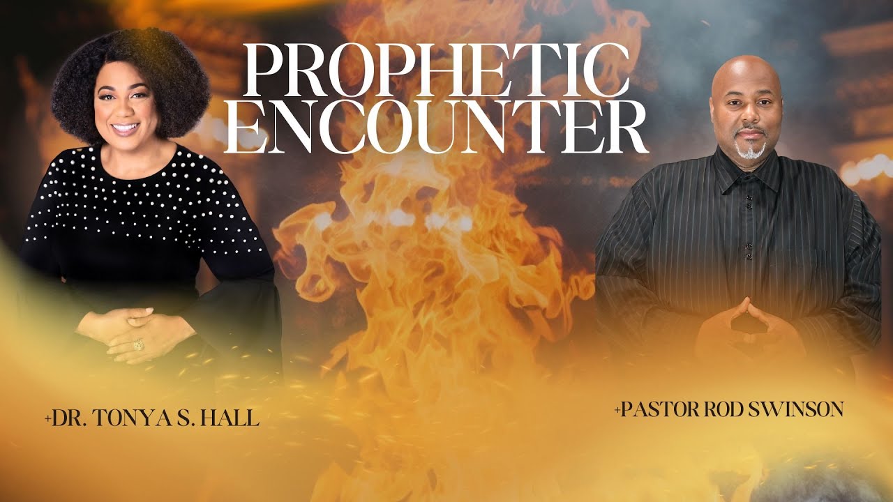 Prophetic Encounter | Dr. Tonya S. Hall and Pastor Rod Swinson - YouTube