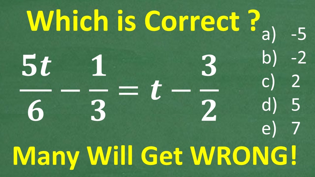 5t/6 – 1/3 = t – 3/2 t=? A BASIC Algebra problem MANY will get WRONG! - YouTube