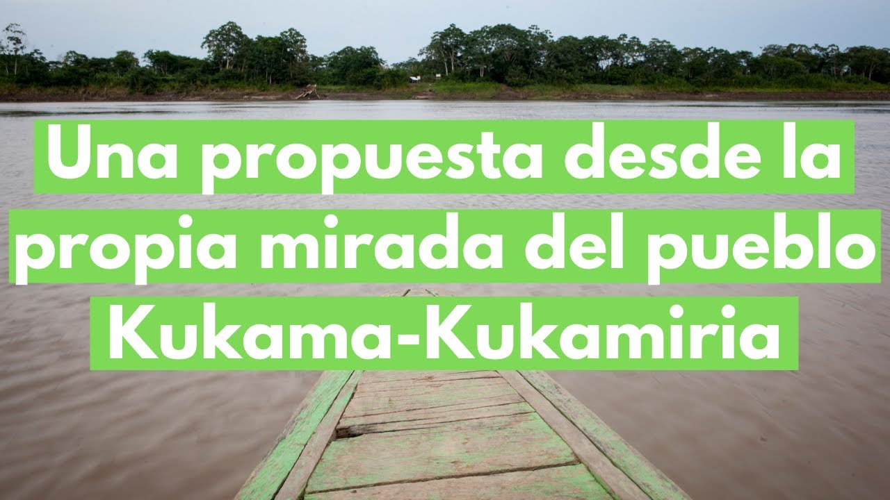 Una propuesta desde la propia mirada del pueblo Kukama-Kukamiria - YouTube