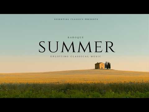 Baroque Summer - Uplifting Classical Music | Bach, Vivaldi, Corelli...