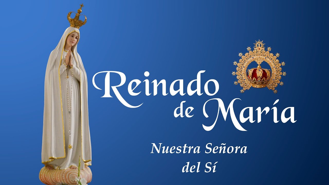 Reinado de María: Nuestra Señora del Sí - YouTube