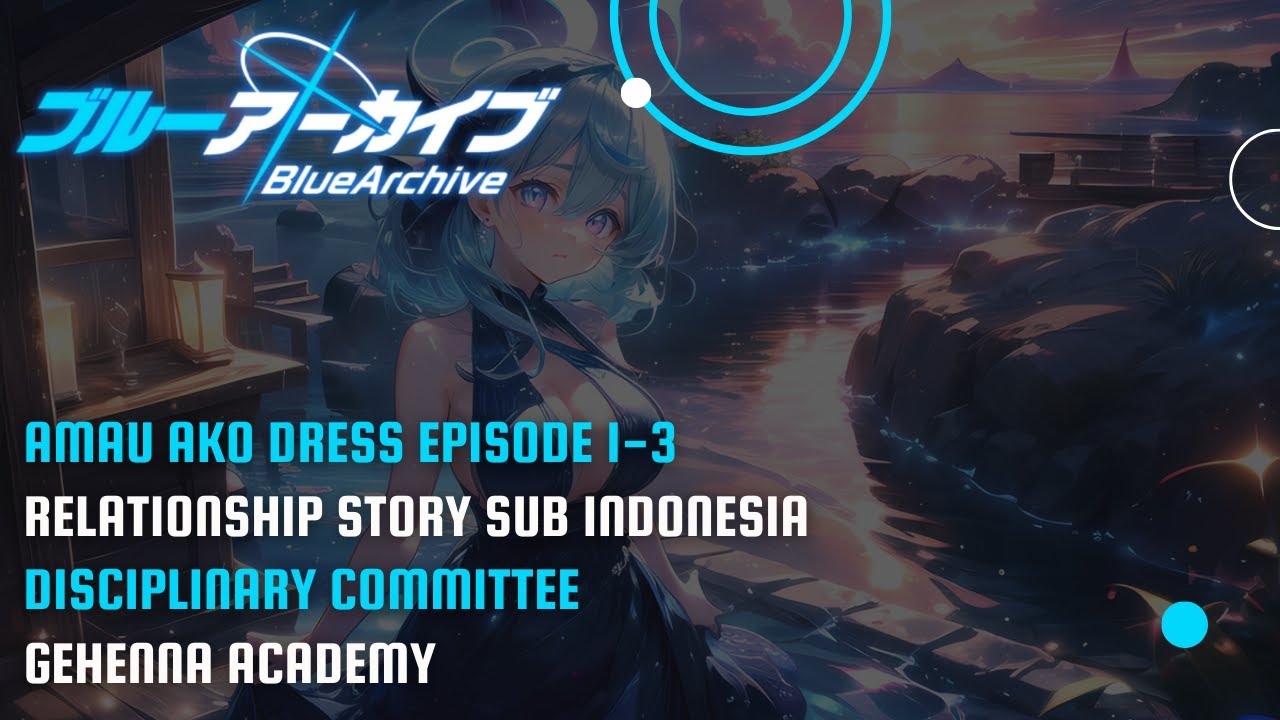 [Blue Archive] Amau Ako Dress Relationship Story Episode 1-3 Sub ...