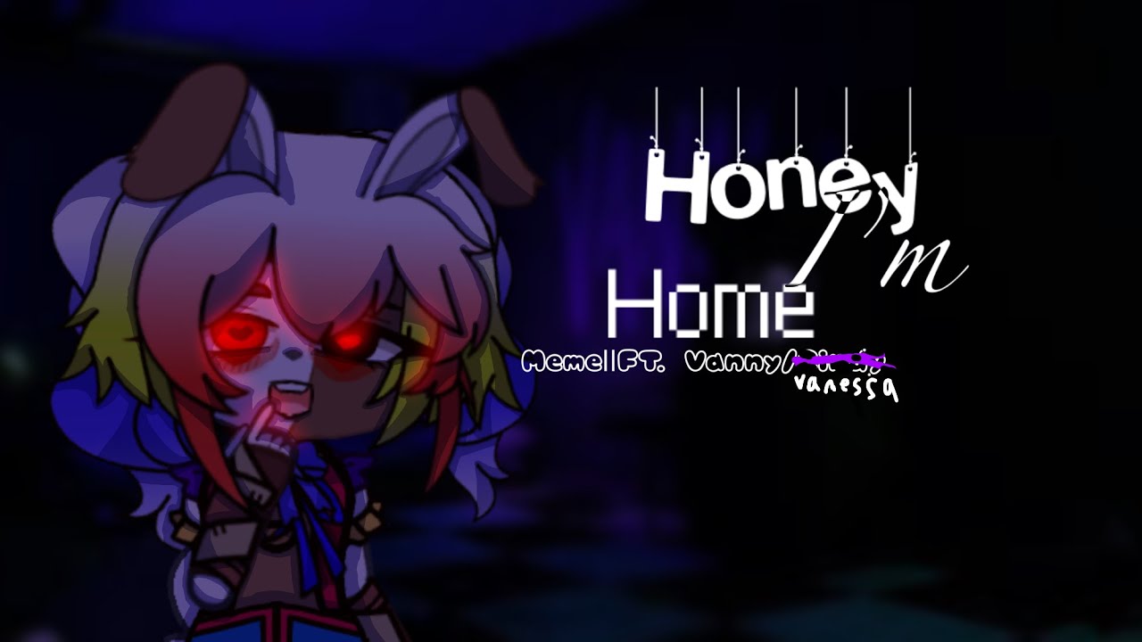 Honey I’m Honey meme||ft. Vanny/Vannesa||Fnaf GC - YouTube