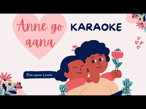 Anne go Ana|| karaoke||galo song track||pakngam lombi