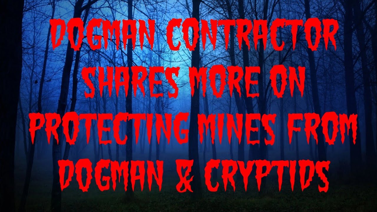 DOGMAN CONTRACTOR SHARES MORE ON PROTECTING MINES FROM DOGMAN ...