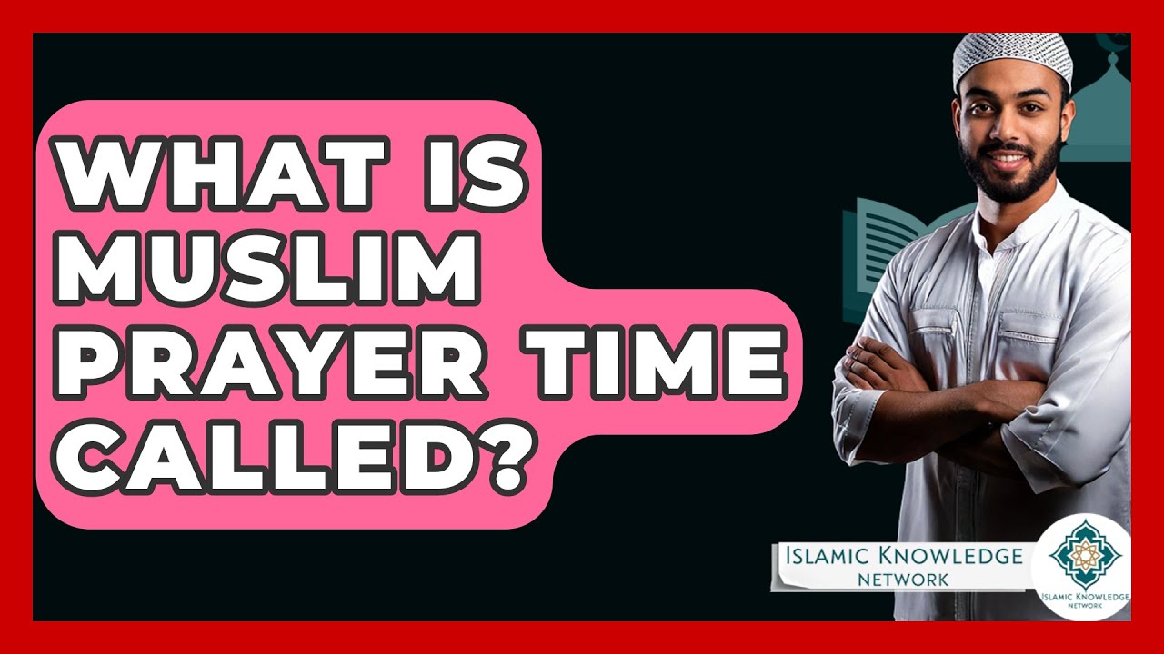 What Is Muslim Prayer Time Called? - Islamic Knowledge Network - YouTube
