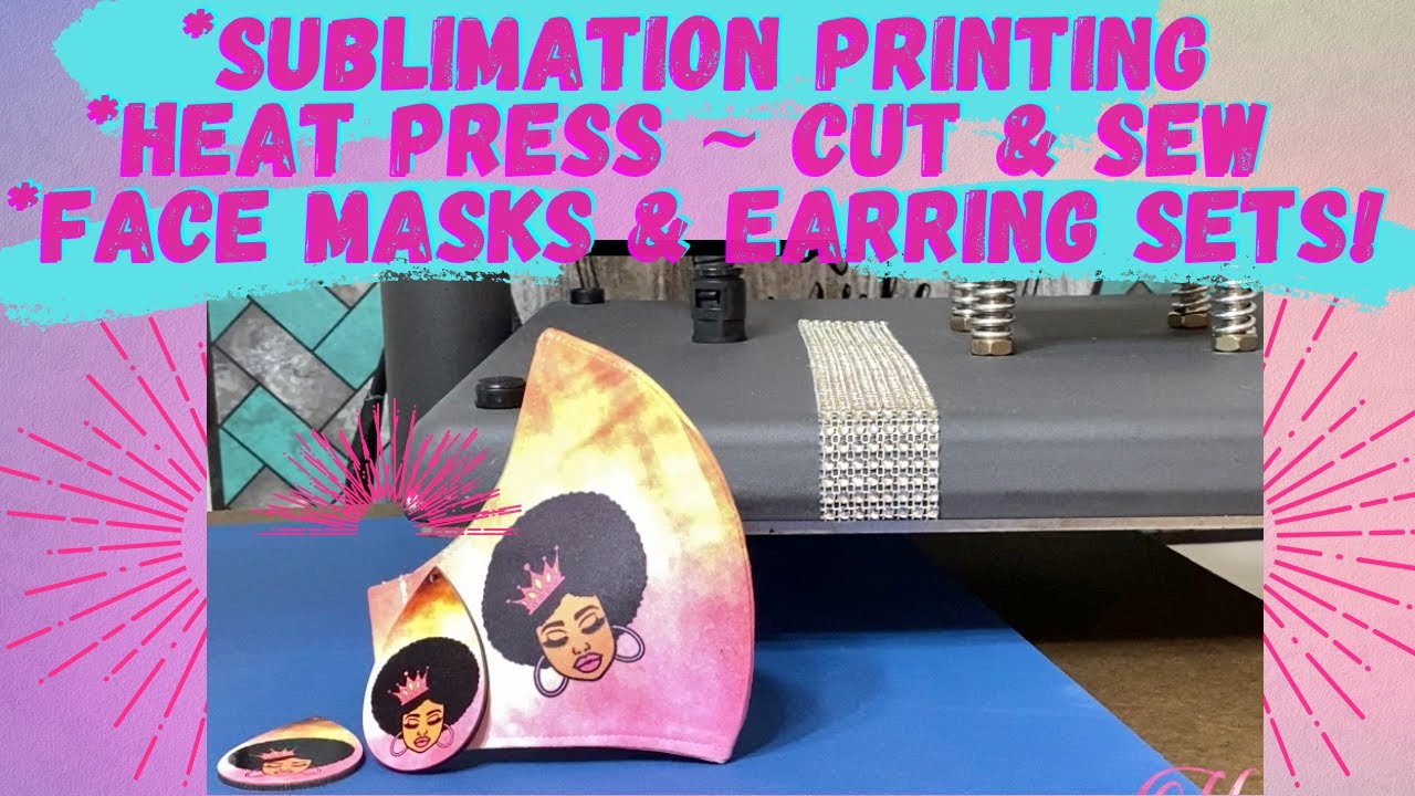 *Sublimation Printing *Heat Press Cut/Sew *Face Masks & *Earring Sets ...
