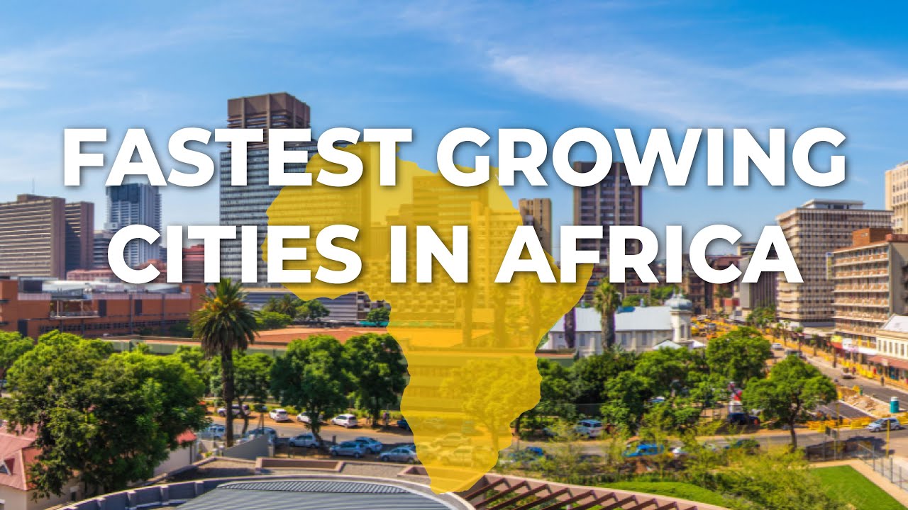 Top 6 Fastest Growing Cities In Africa | Travel - YouTube