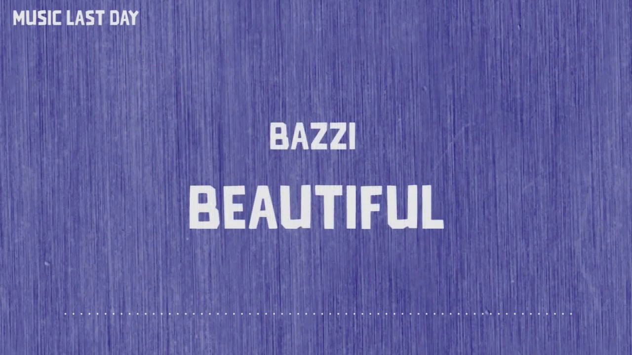 Bazzi - Beautiful (Lyrics) - YouTube