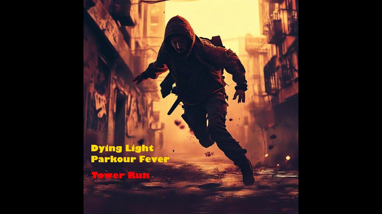 Dying Light: Parkour Fever - Tower Run - YouTube
