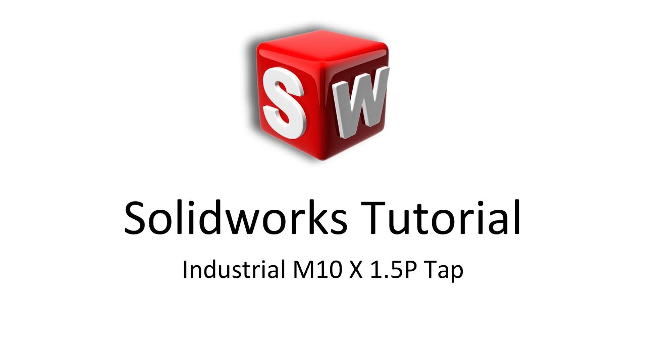 Industrial M10 X 1.5P Tap Make In Solidwork | Solidworks Tips And ...