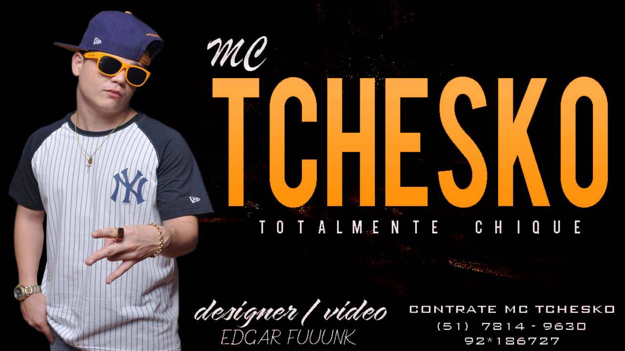 MC TCHESKO - TOTALMENTE CHIQUE ♫♪♫ (( LANÇAMENTO 2013 )) - YouTube