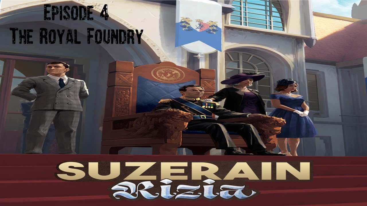 Suzerain Rizia Episode 4: The Royal Foundry - YouTube