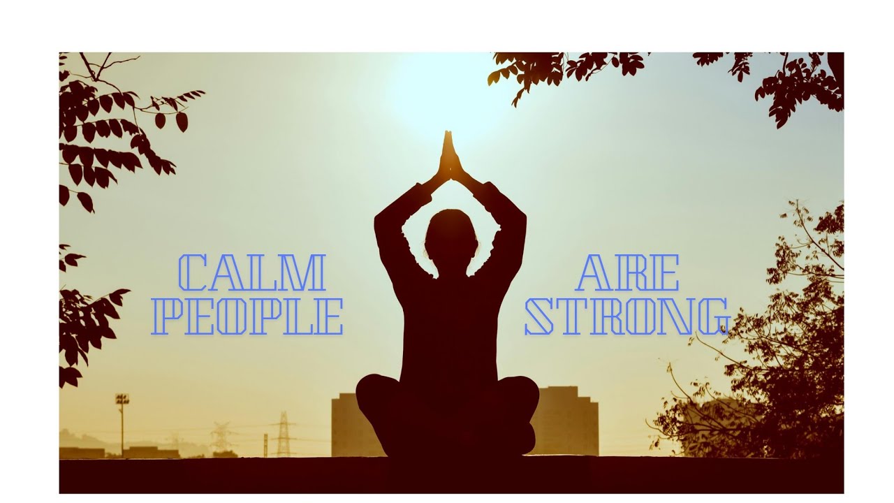 CALM PEOPLE = STRONG PEOPLE - YouTube
