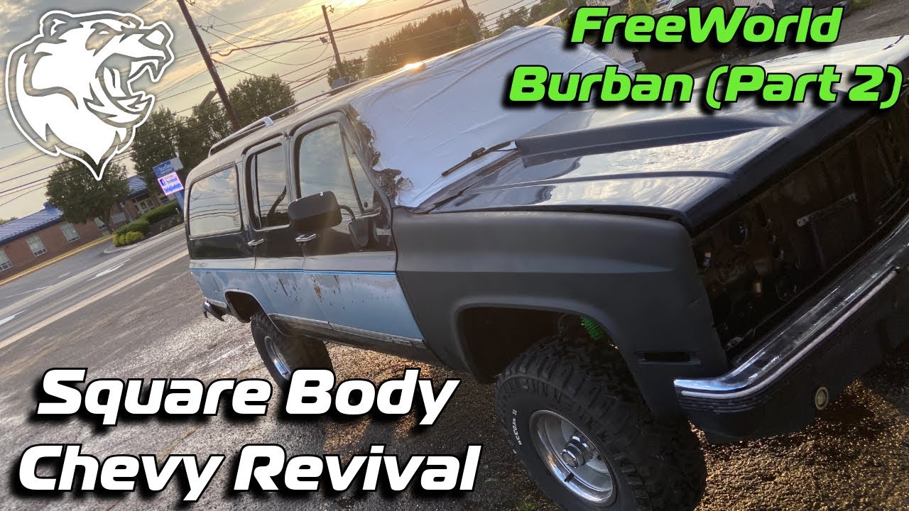 Square Body Chevy Revival, Return Of The FreeWorld Burban Part 2. - YouTube
