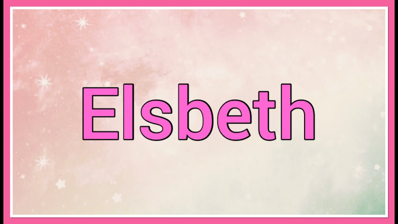 Elsbeth | Name Origin Variations - YouTube