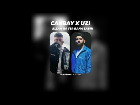 CANBAY X UZI - ALLAH IM VER BANA SABIR/MİK(MUHAMMET ARTUÇ)