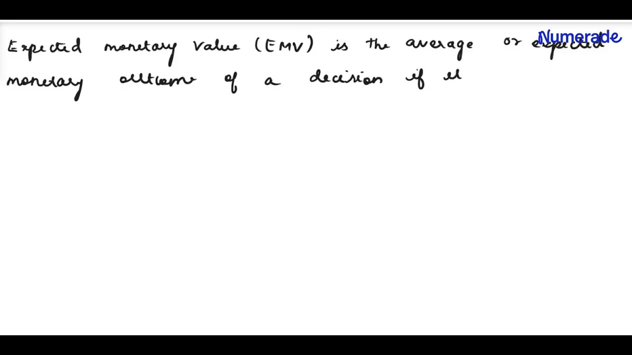 Question point) Expected monetary value EMV) is the average or expected monetary outcome of a ...