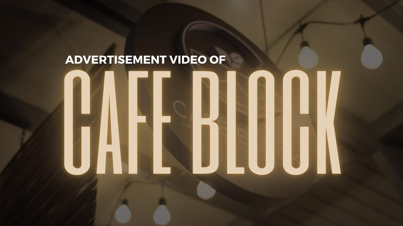 ADVERTISEMENT VIDEO OF CAFE BLOCK - YouTube